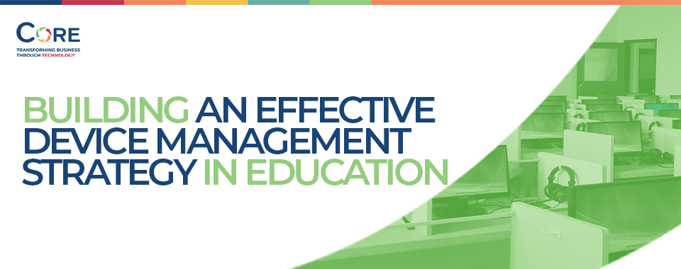 Building an effective device management strategy in education
